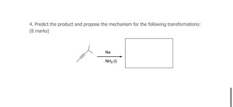 [Solved]: 4. Predict the product and propose the mechanism