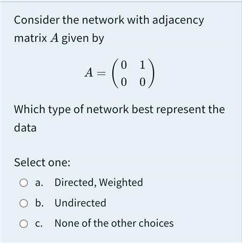 Solved Consider The Network With Adjacency Matrix A Given By