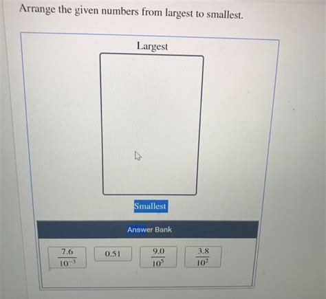 solved arrange the given numbers from largest to smallest