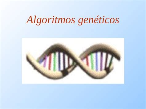 Ppt Algoritmos Genéticos Concepto Algoritmo De Búsqueda Basado En La