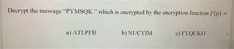Solved Decrypt The Message “pymsqk” Which Is Encrypted By