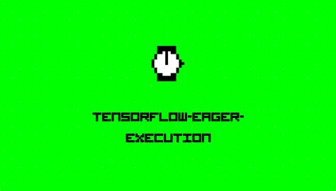 Tensorflow Eager Execution Stories Hackernoon