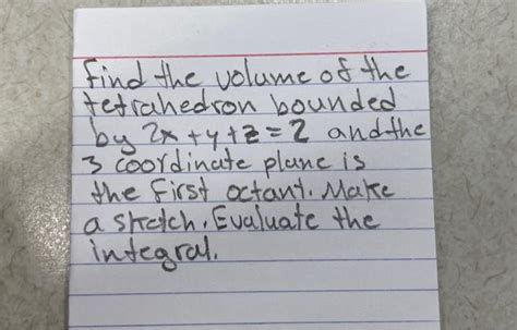solved find the volume of the tetrahedron bounded by