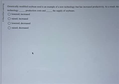 Solved Genetically Modified Soybean Seed Is An Example Of A