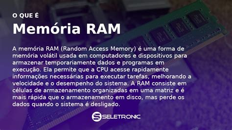o que é memória ram seletronic