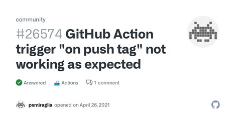 Github Action Trigger On Push Tag Not Working As Expected · Community · Discussion 26574 · Github