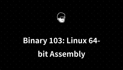 binary 103 linux 64 bit assembly