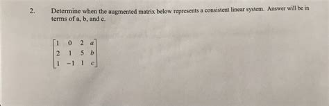 Solved Determine When The Augmented Matrix Below Represents Chegg