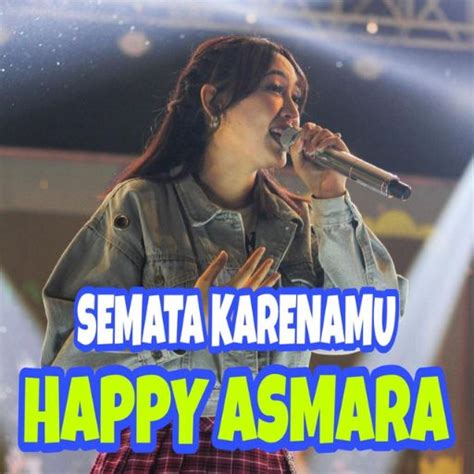 Semata Karenamu-Happy Asmara - Apps on Google Play