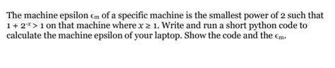 Solved The Machine Epsilon Em Of A Specific Machine Is The