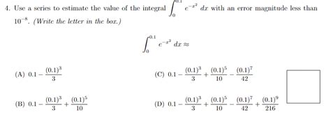 Solved Use A Series To Estimate The Value Of The Integral Chegg Com