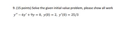 solved 9 15 points solve the given initial value problem