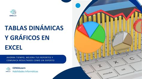 Tablas Dinámicas Y Gráficos En Excel Ahorra Tiempo Y Mejora Tus Reportes Censalearn Cursos