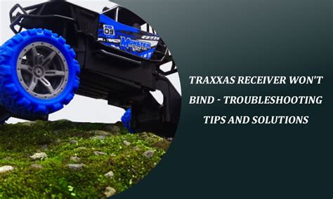 Traxxas Receiver Wont Bind Troubleshooting Tipsandsolutions Rc Fact
