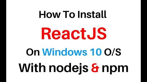 Reactjs Install On Windows 10 With Nodejs Includes Npm 6 14 8 Youtube
