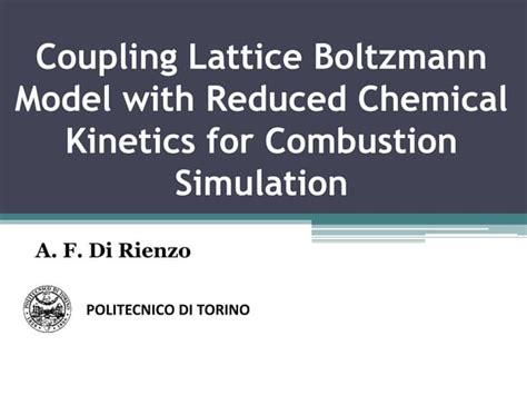 Coupling Lattice Boltzmann Model With Reduced Chemical Kinetics For Combustion Simulation Pptx