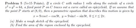 Solved If A Circle C With Radius Rolls Along The Outsid Chegg
