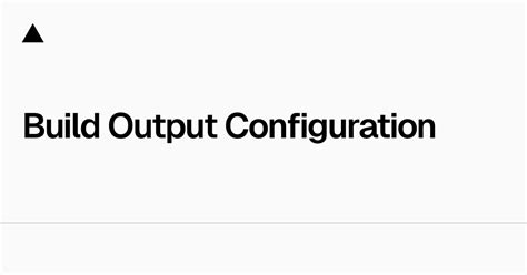Build Output Configuration