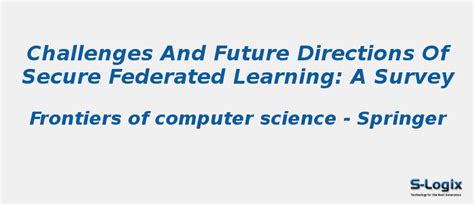 Challenges And Future Directions Of Secure Federated Learning S Logix