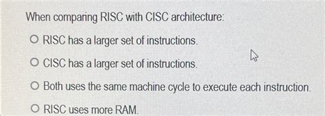 Solved When Comparing RISC With CISC Architecture RISC Has A Chegg Com
