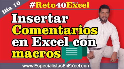 Día Insertar Comentarios en Excel con macros en Excel Reto Excel Especialistas En
