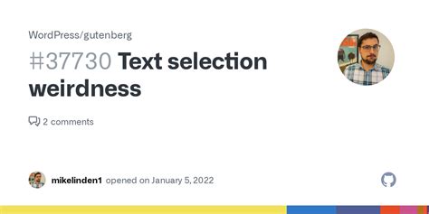 text selection weirdness · issue 37730 · wordpress gutenberg · github