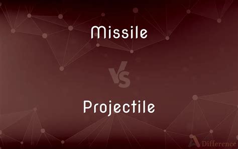 Missile Vs Projectile Whats The Difference