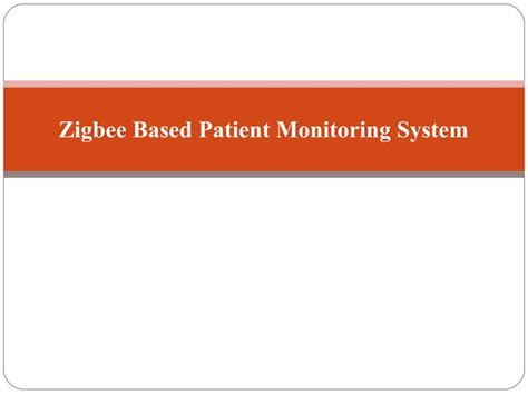 Zigbee Based Patient Monitoring System Ppt