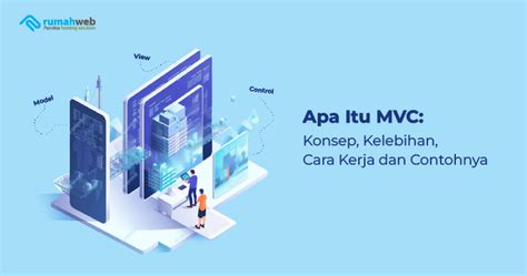 Apa Itu Mvc Konsep Kelebihan Cara Kerja Dan Contohnya