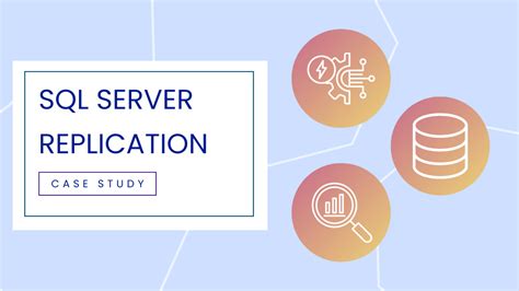 Sql Server Replication Energy Technology Case Study