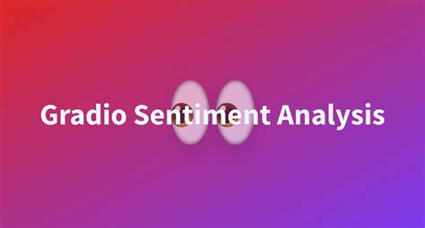 Gradio Sentiment Analysis A Hugging Face Space By Efraim101