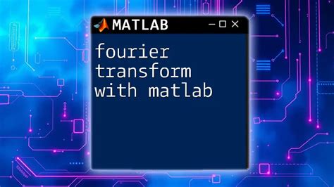 Fourier Transform In Matlab A Quick Guide