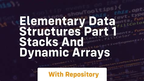 Elementary Data Structures Part 1 Stacks And Dynamic Arrays Youtube