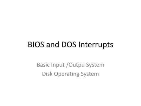 Ppt Bios And Dos Interrupts Powerpoint Presentation Free Download