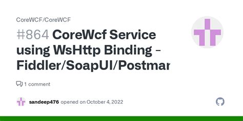 corewcf service using ws binding fiddler soapui postman · issue