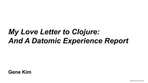 2019 12 Clojureconj Love Letter To Clojure And A Datomic Experience