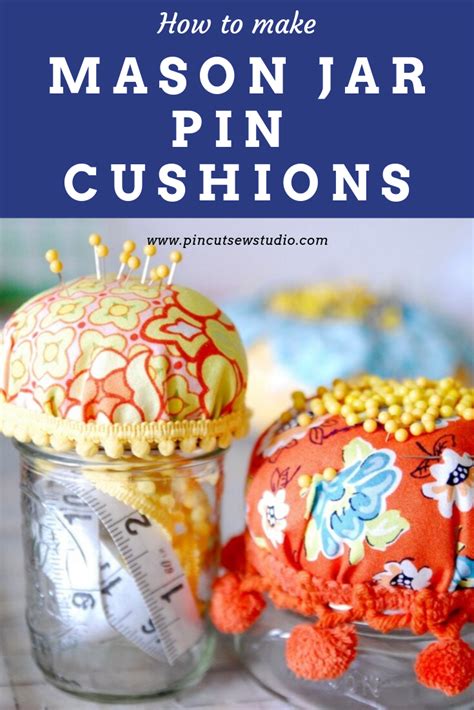 How To Make Pin Cushions With Mason Jars And Easy And Free Tutorial