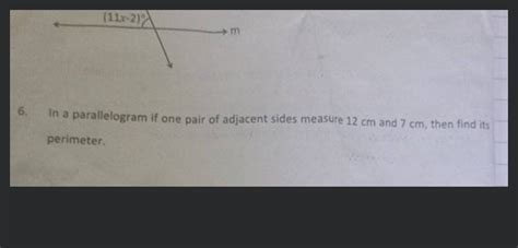 6 In A Parallelogram If One Pair Of Adjacent Sides Measure 12 Cm And 7 C