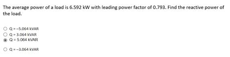 Solved The Average Power Of A Load Is 6592 Kw With Leading