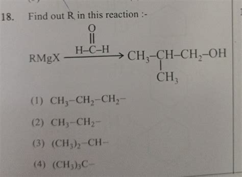 18 Find Out R In This Reaction Cc C Cc O 1 Ch3 −ch2 −ch2 − 2 Ch3