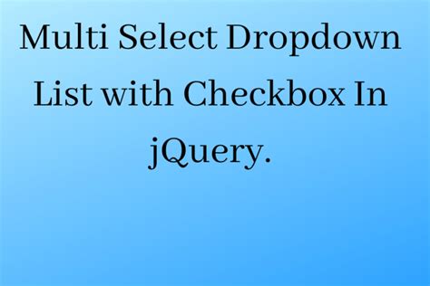 Multi Select Dropdown List With Checkbox In Jquery Phpforever