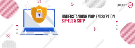 Understanding VoIP Encryption SIP TLS SRTP VoIP Ms Blog