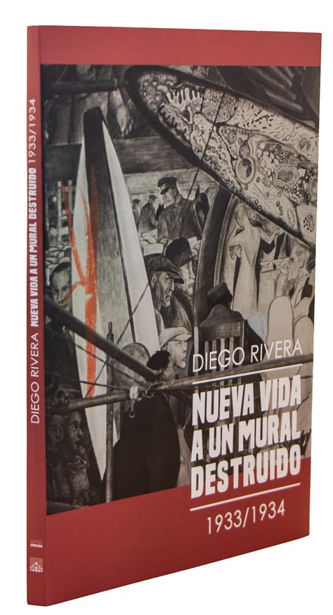 Diego Rivera Nueva Vida A Un Mural Destruido 19331934 Amigos Del Museo Del Palacio De Bellas