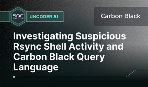 Investigating Suspicious Rsync Shell Activity With Uncoder Ai And Carbon Black Query Language
