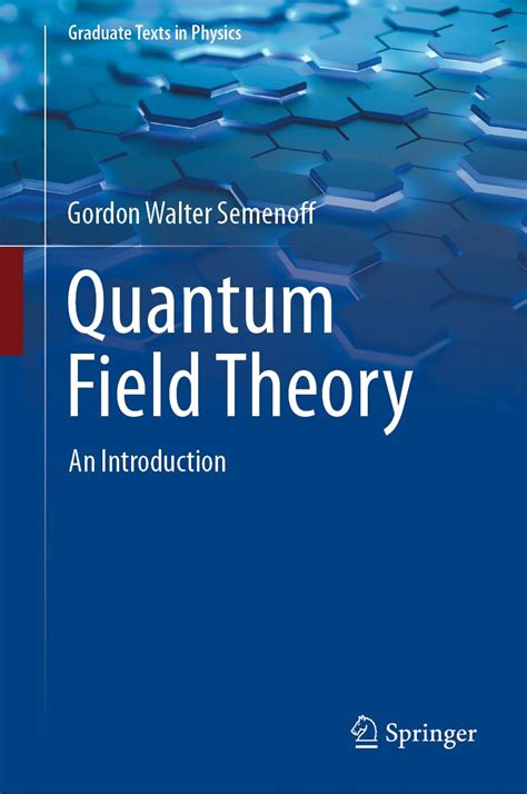 Quantum Field Theory An Introduction Graduate Texts In Physics Semenoff Gordon Walter