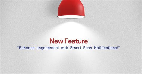 introducing the smart push notification feature automate real time
