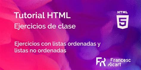 Practicando Con Listas Ordenadas Y Listas No Ordenadas Ejercicio Html