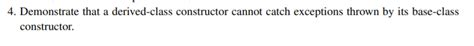 Solved Demonstrate That A Derived Class Constructor Chegg