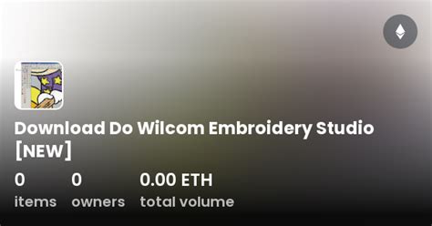 Download Do Wilcom Embroidery Studio NEW Collection OpenSea