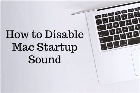 Ways To Disable Mac Startup Sound Made Stuff Easy